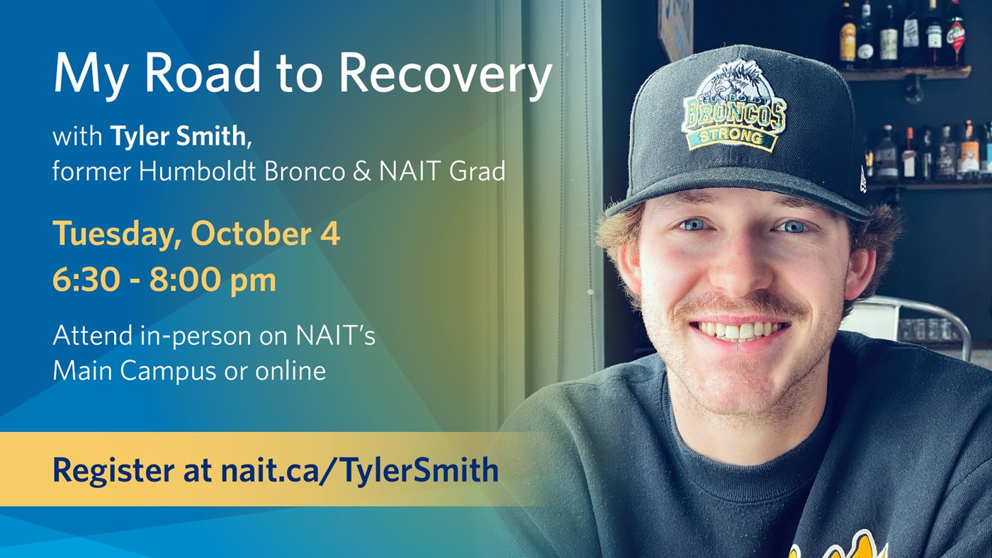 My Road to Recovery with Tyler Smith - NAIT